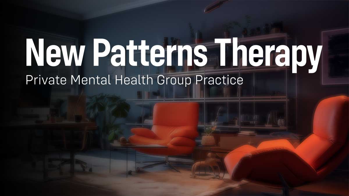New Patterns Therapy | Mental Health Private Practice